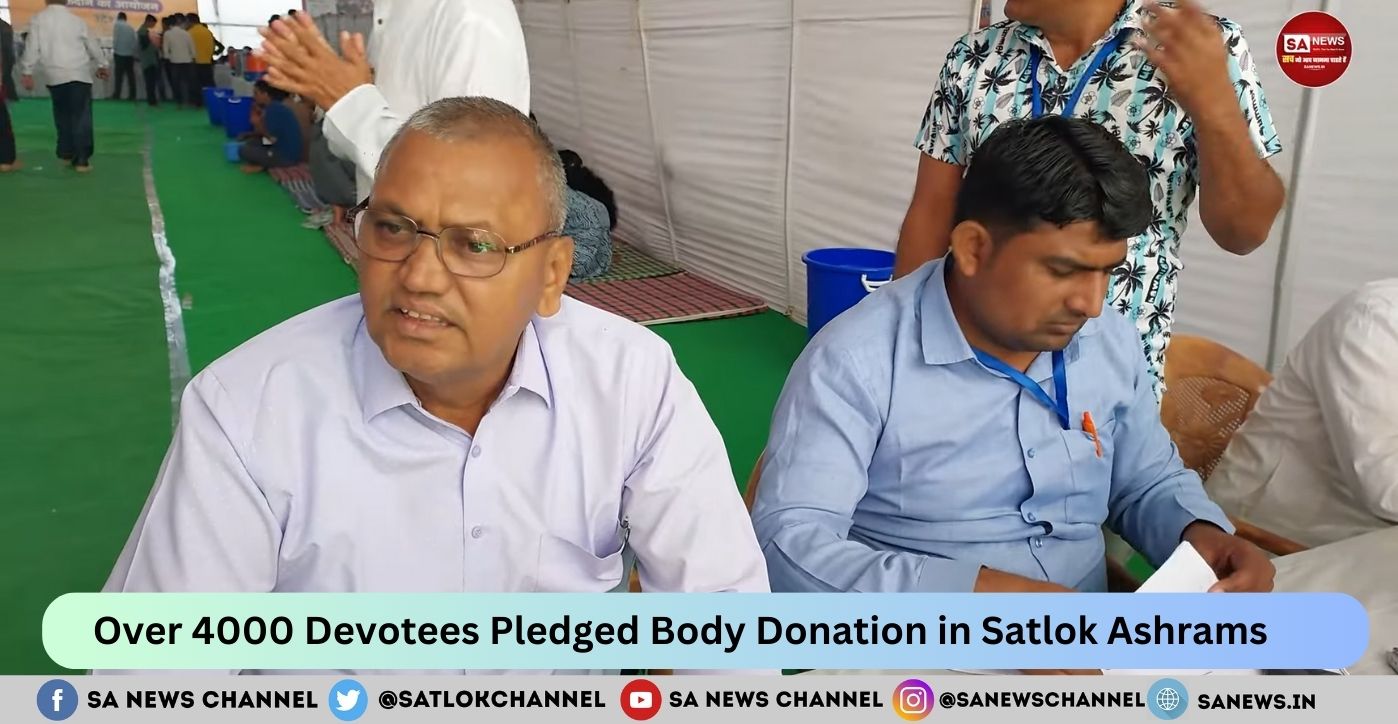 Over 4000 Devotees Pledged Body Donation in Satlok Ashrams