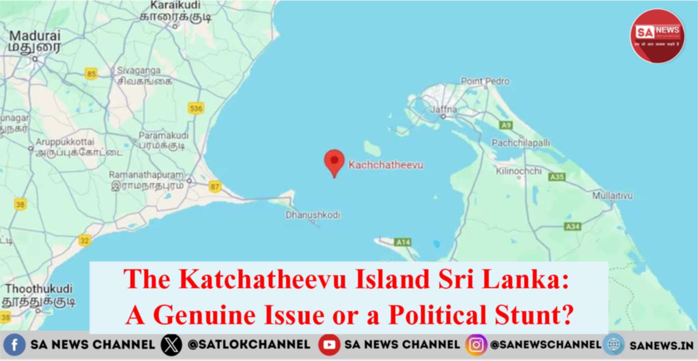 Katchatheevu Island: A Genuine Issue or a Political Stunt?