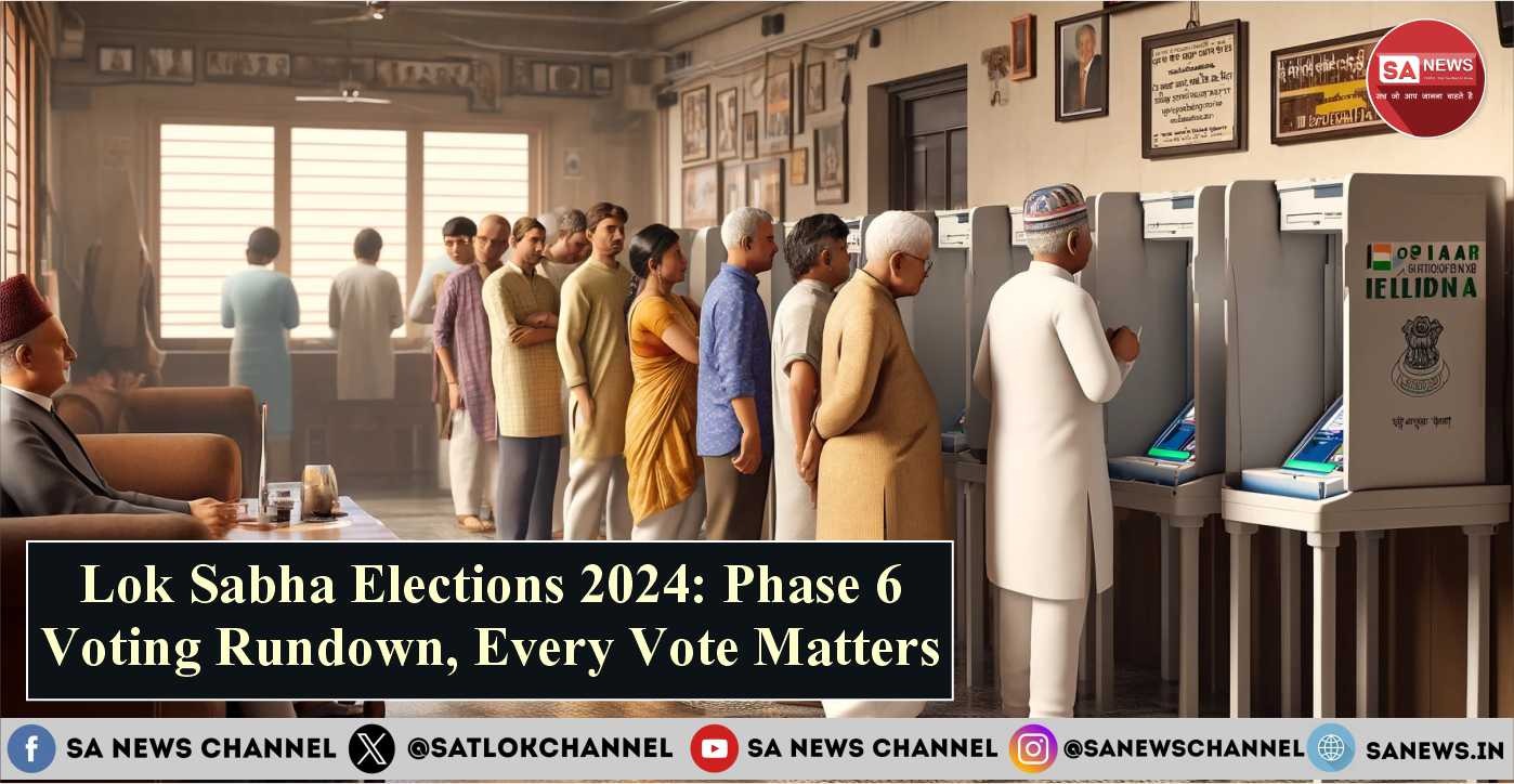 Lok Sabha Elections 2024 Phase 6 voting rundown, every Vote matters